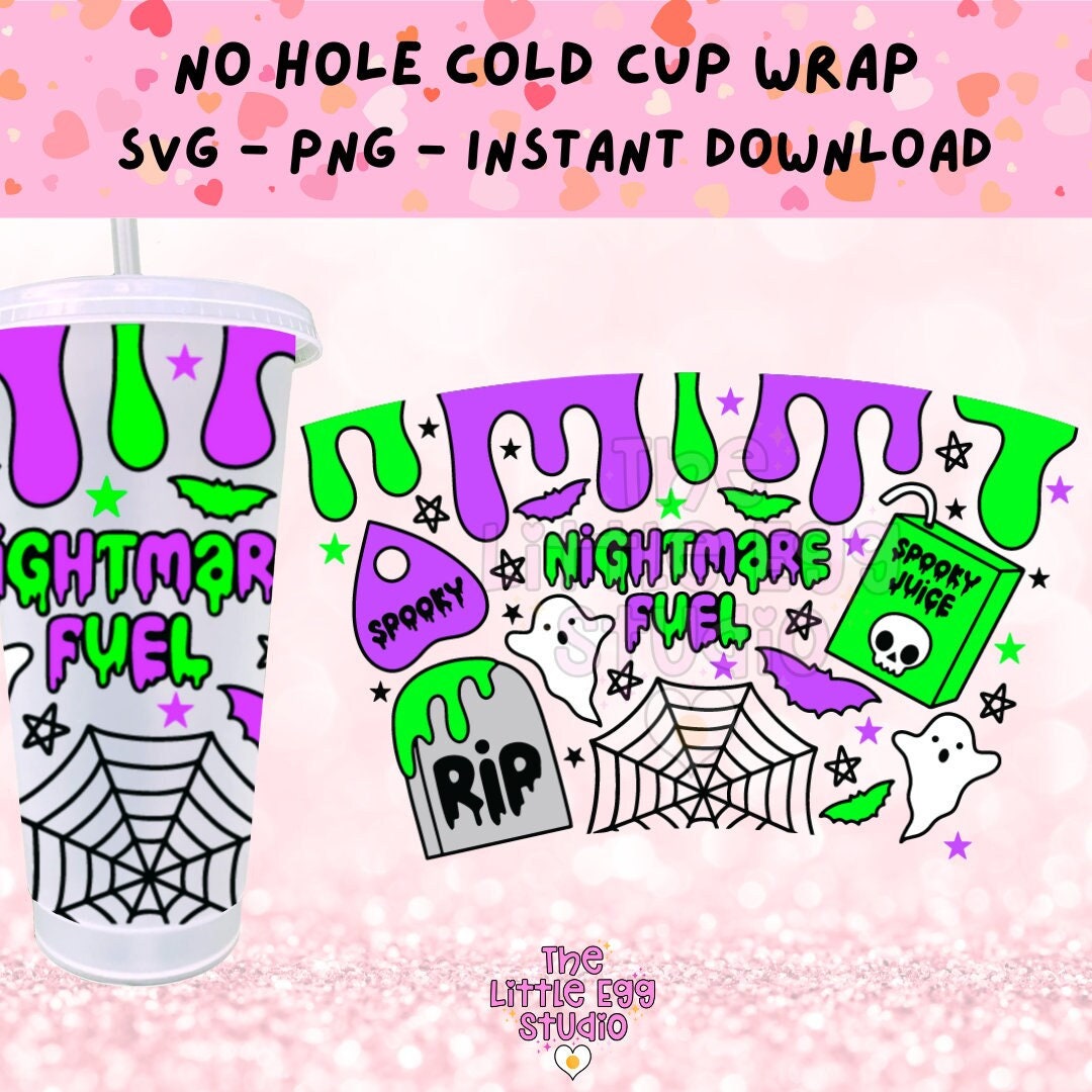 Nightmare Fuel SVG, No Hole Cold Cup SVG, Halloween Cold Cup Svg ...