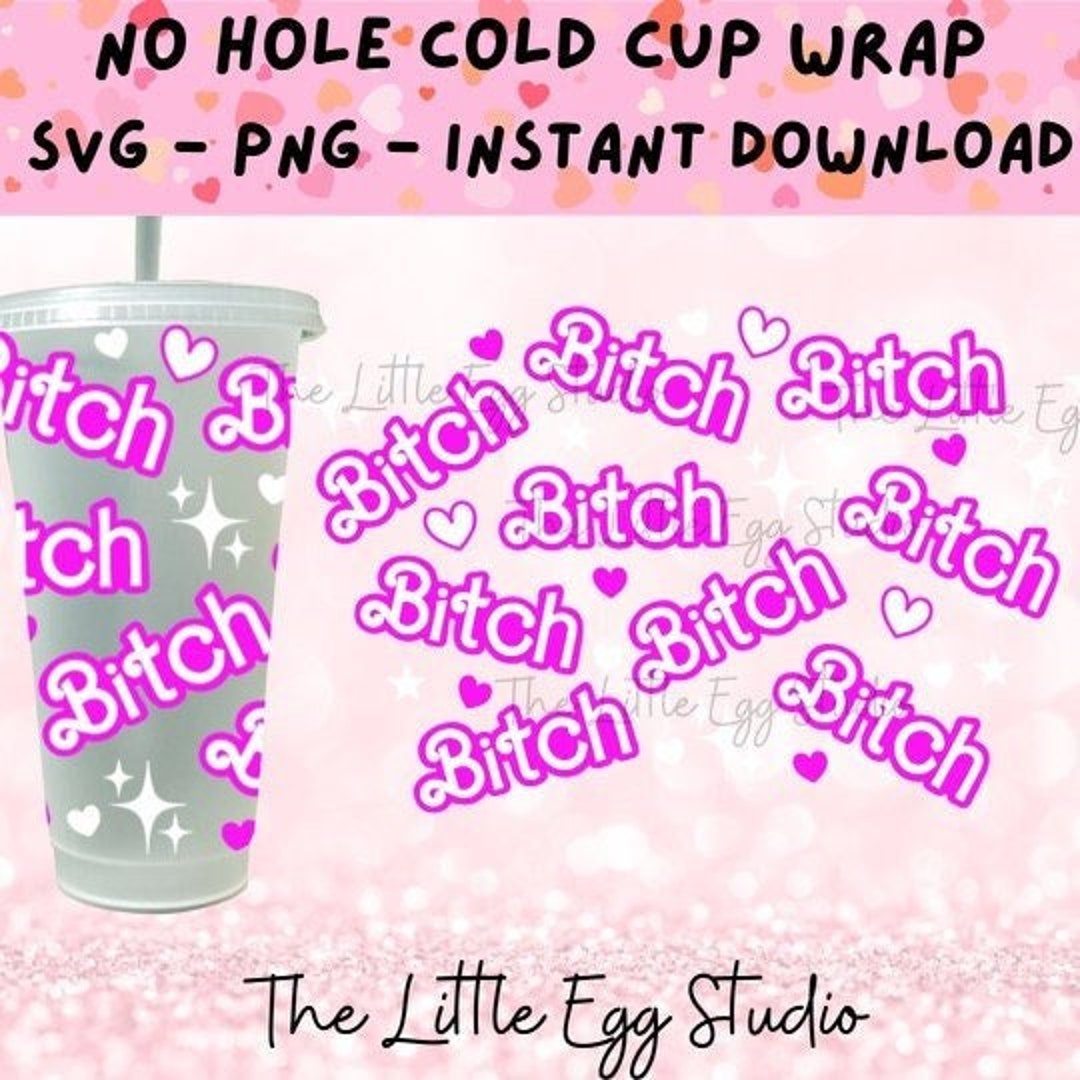 Bitch SVG, No Hole Cold Cup SVG, Sweary Cold Cup Svg, Bitch Cold Cup ...