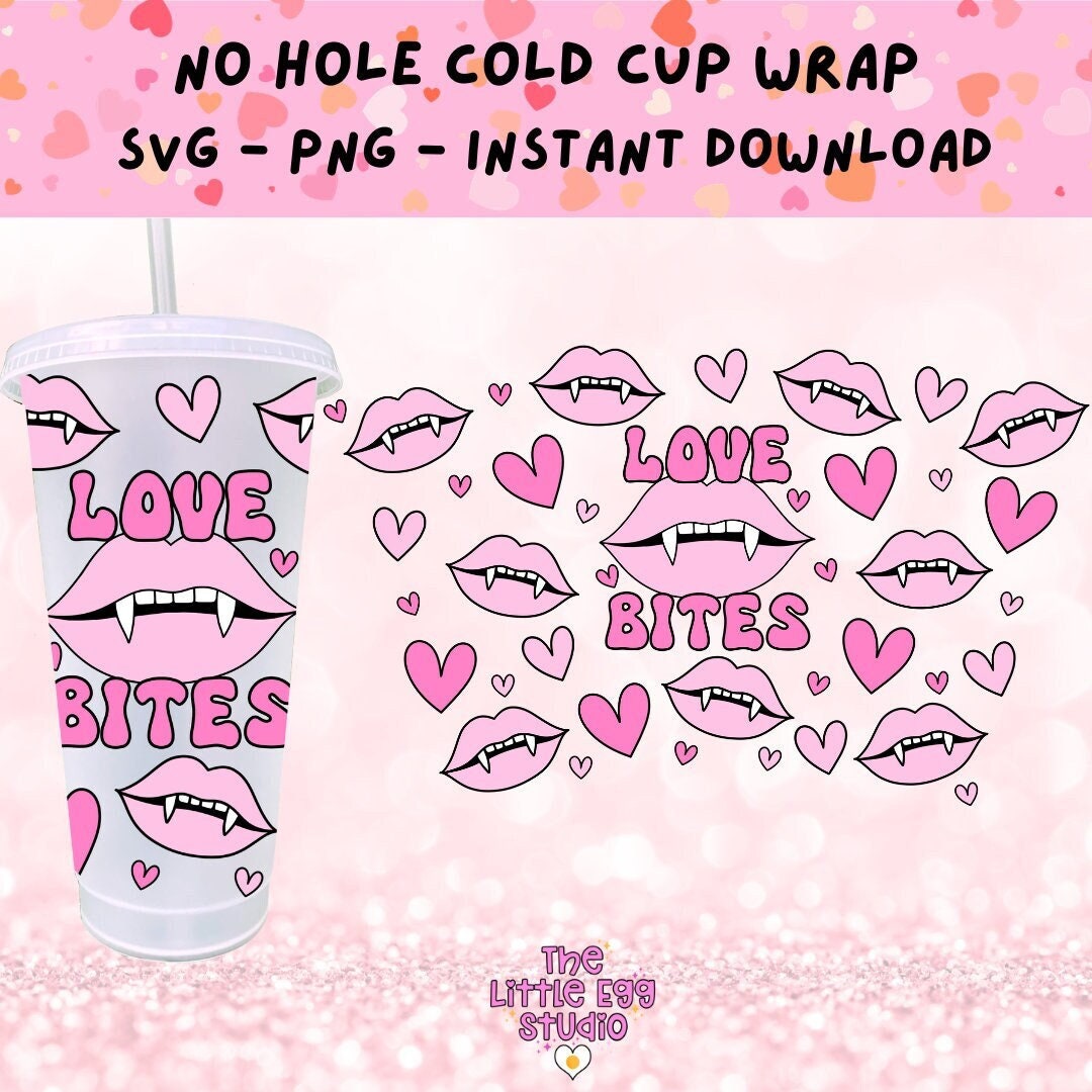 Love Bites SVG Cold Cup Wrap, No Hole Cold Cup SVG Design, Valentines ...