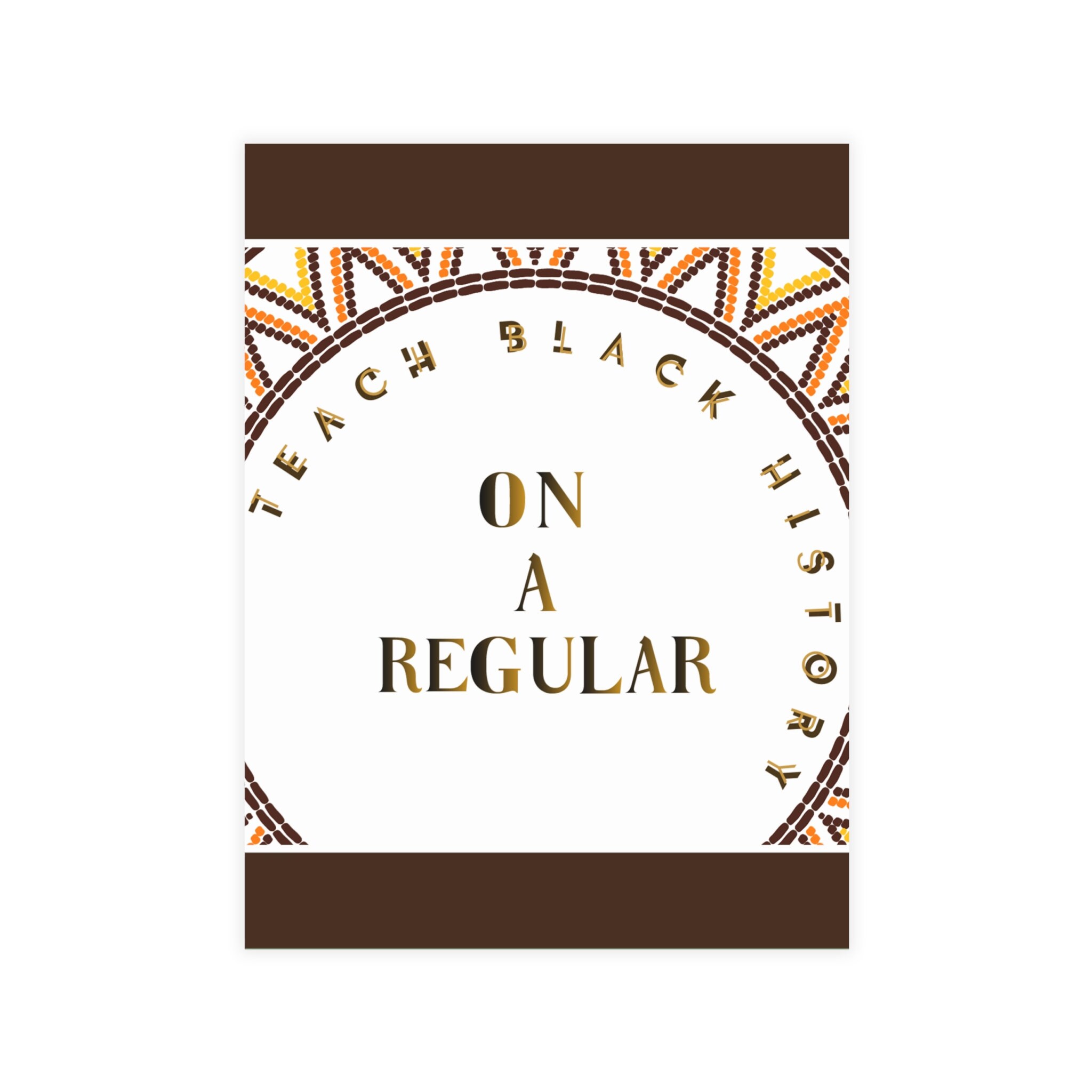 Teach Black History On A Regular Cards 4 62 X 6 25 Inches Brown Border