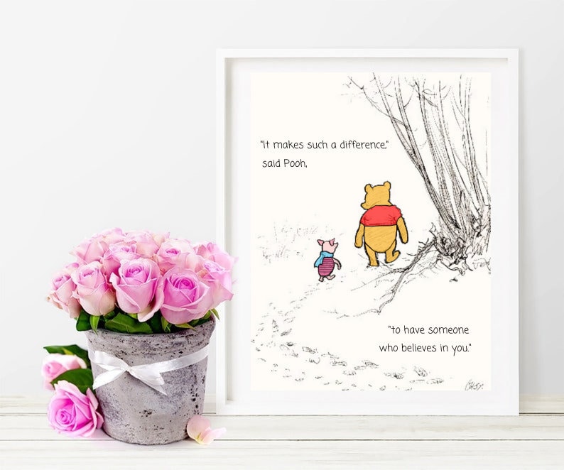It Makes Such A Difference, Said Pooh, to Have Someone Who Believes in ...