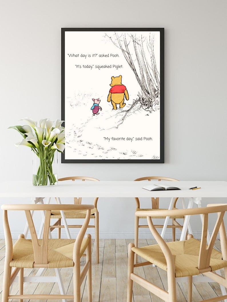 What Day is It? Asked Pooh. It's Today.. My Favorite Day Said Winnie ...