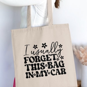 Funny Cotton Canvas Tote Bag: I Forget This Bag in My Car - Etsy
