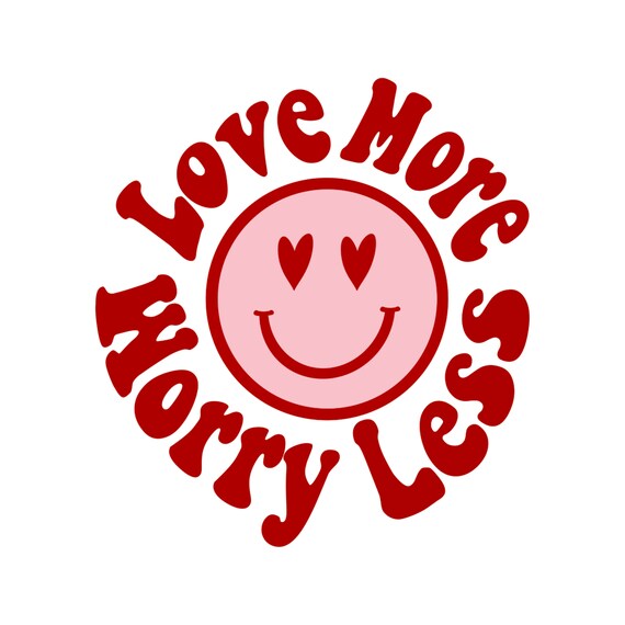 Love More Worry Less Sublimation Digital Download - Etsy
