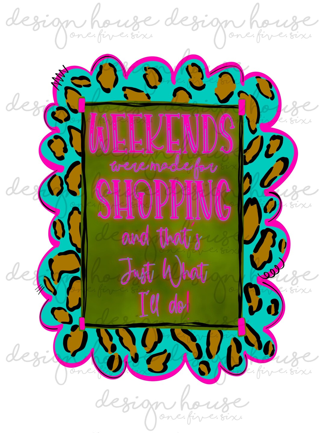 Weekends Were Made for Shopping PNG, Digital Download, Leopard Print ...