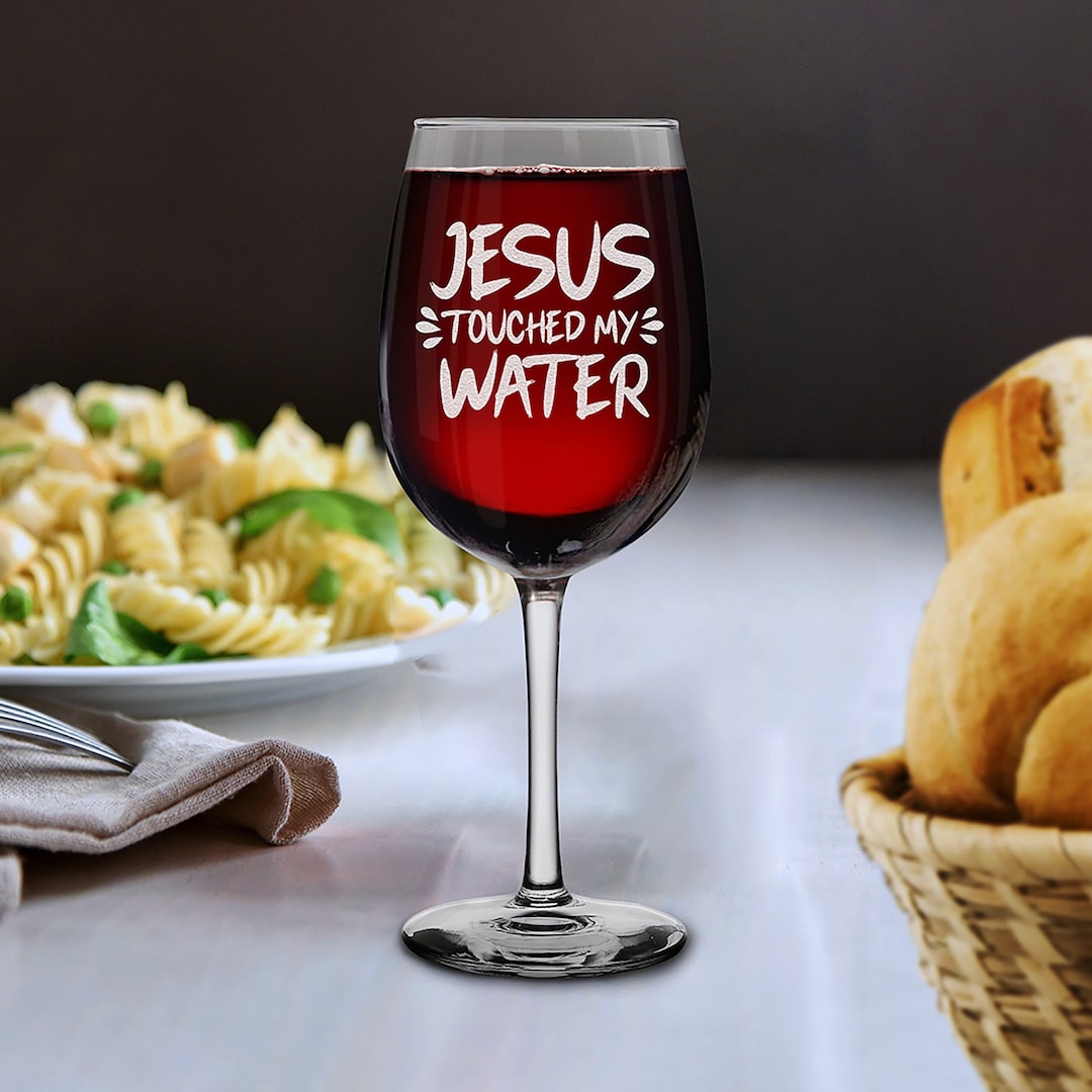 Jesus Touched My Water Engraved Stemmed Wine Glass Funny Jesus Wine ...