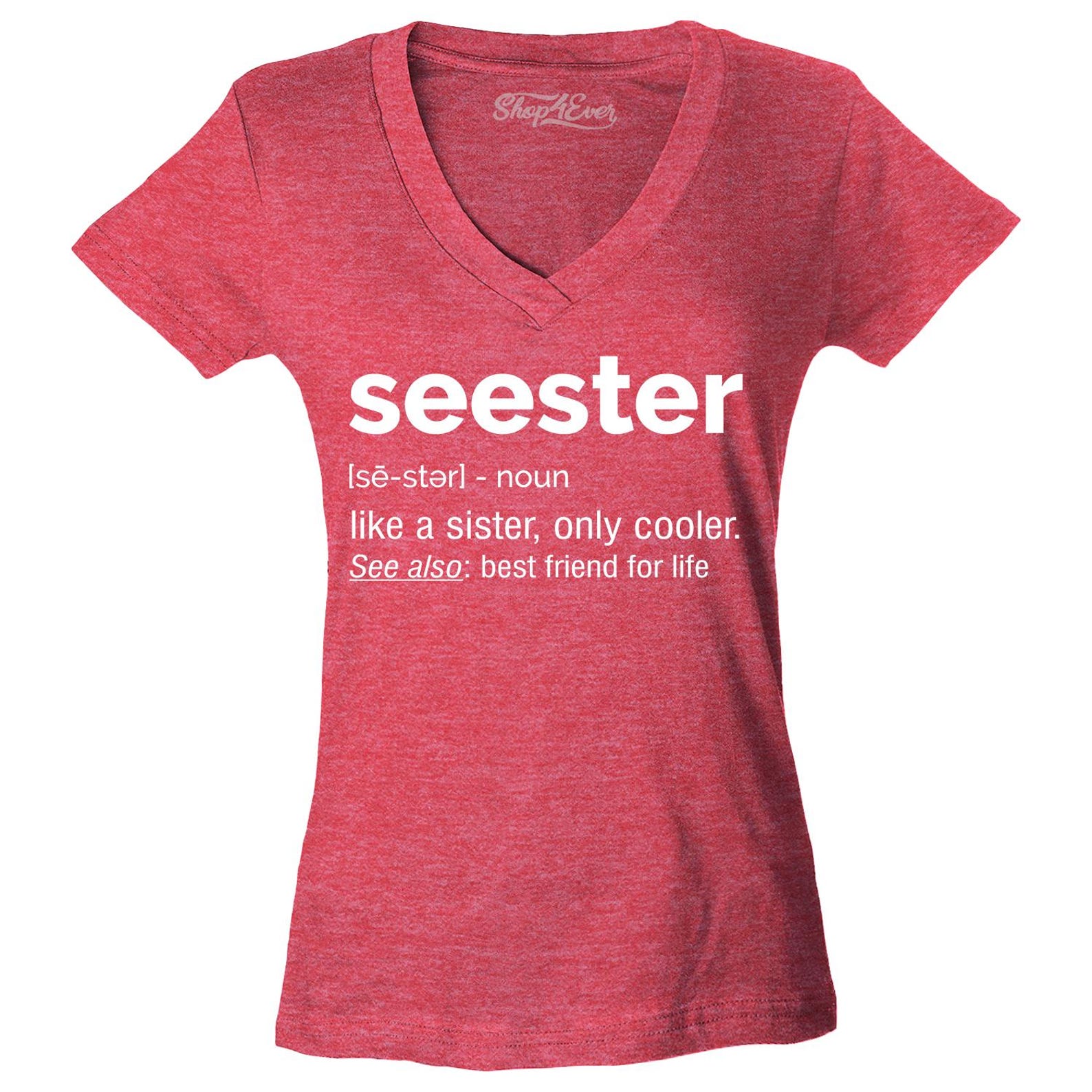 Seester Definition Like a Sister Only Cooler Women's V-neck T-shirt ...