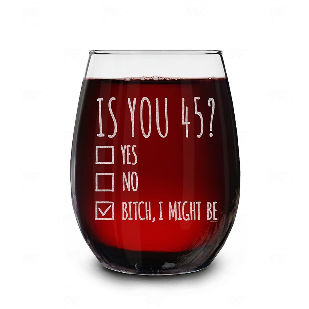45th Birthday Wine Glass Gift for Women is You 45 Yes No - Etsy