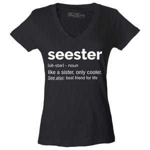 Seester Definition Like a Sister Only Cooler Women's V-neck T-shirt ...