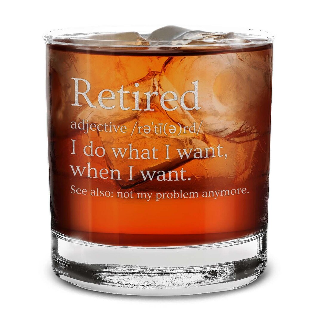 Retired Definition I Do What I Want Not My Problem Engraved Whiskey ...