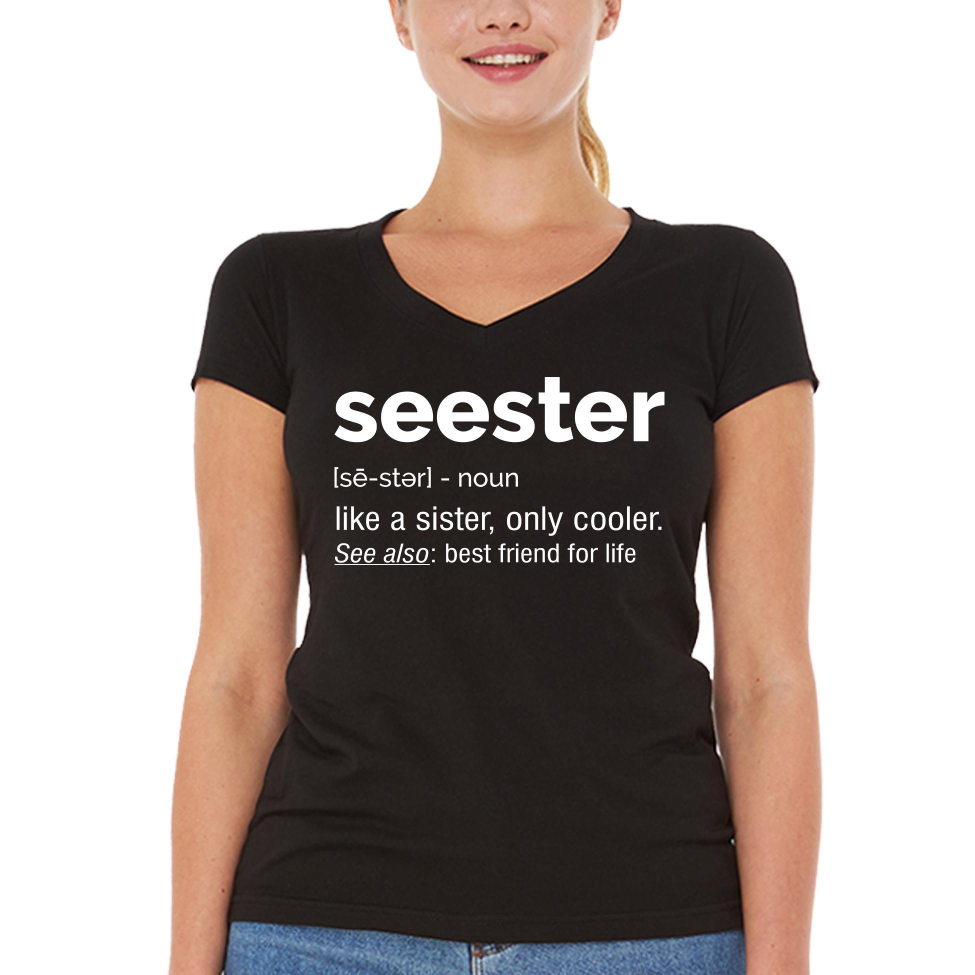 Seester Definition Like a Sister Only Cooler Women's V-neck T-shirt ...