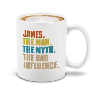 The Man the Myth the Bad Influence Ceramic Coffee Mug Cup 11 Oz. - Etsy