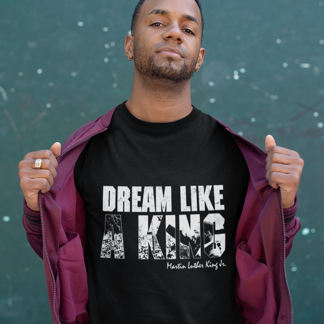 Dream Like a King Martin Luther King Jr. MLK T-shirt - Etsy