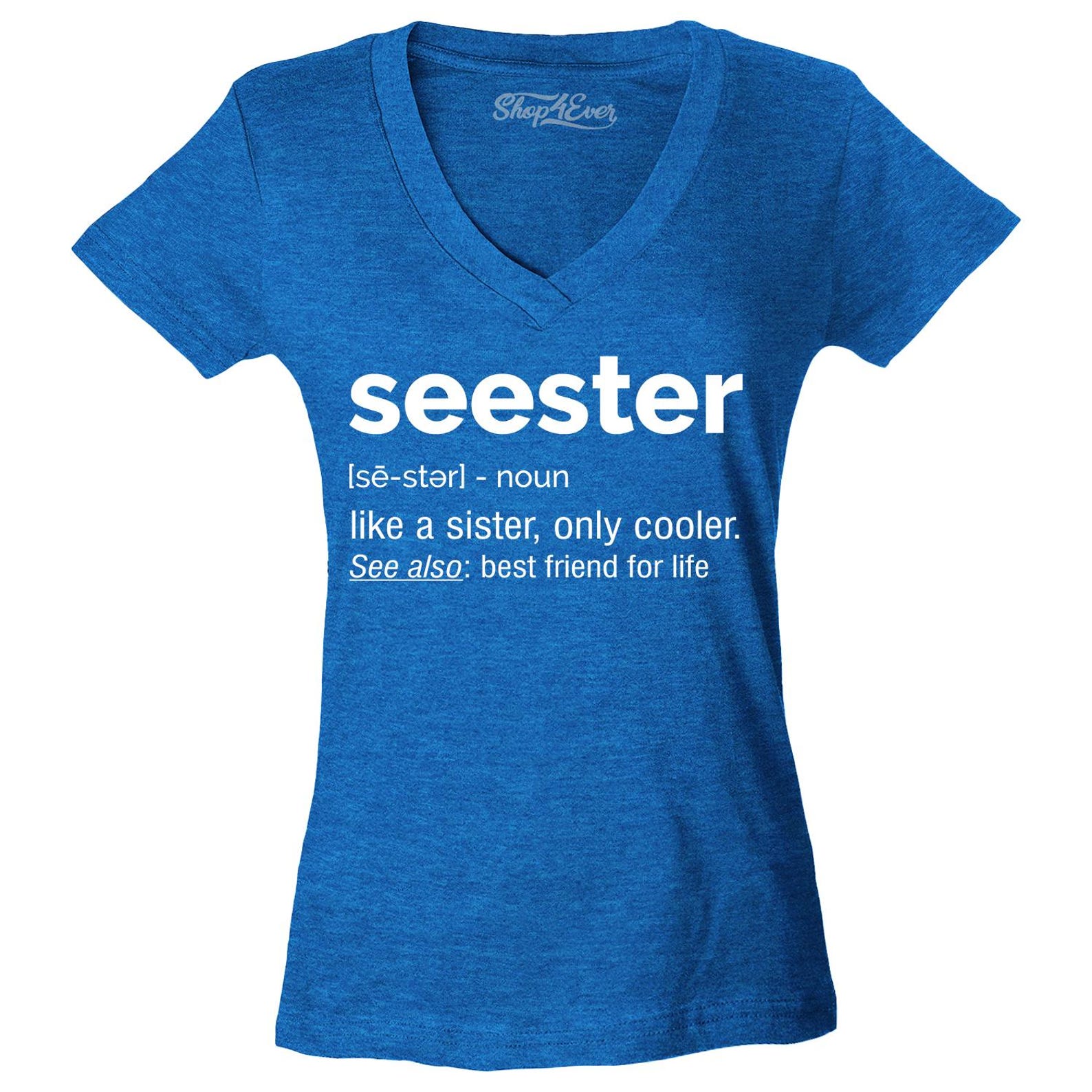 Seester Definition Like a Sister Only Cooler Women's V-neck T-shirt ...