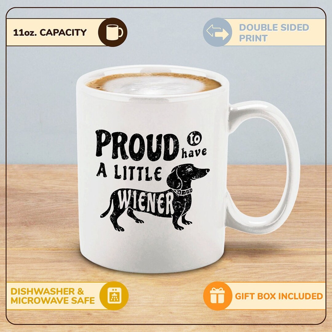Proud to Have a Little Weiner Funny Dachshund Dog Ceramic Coffee Mug ...