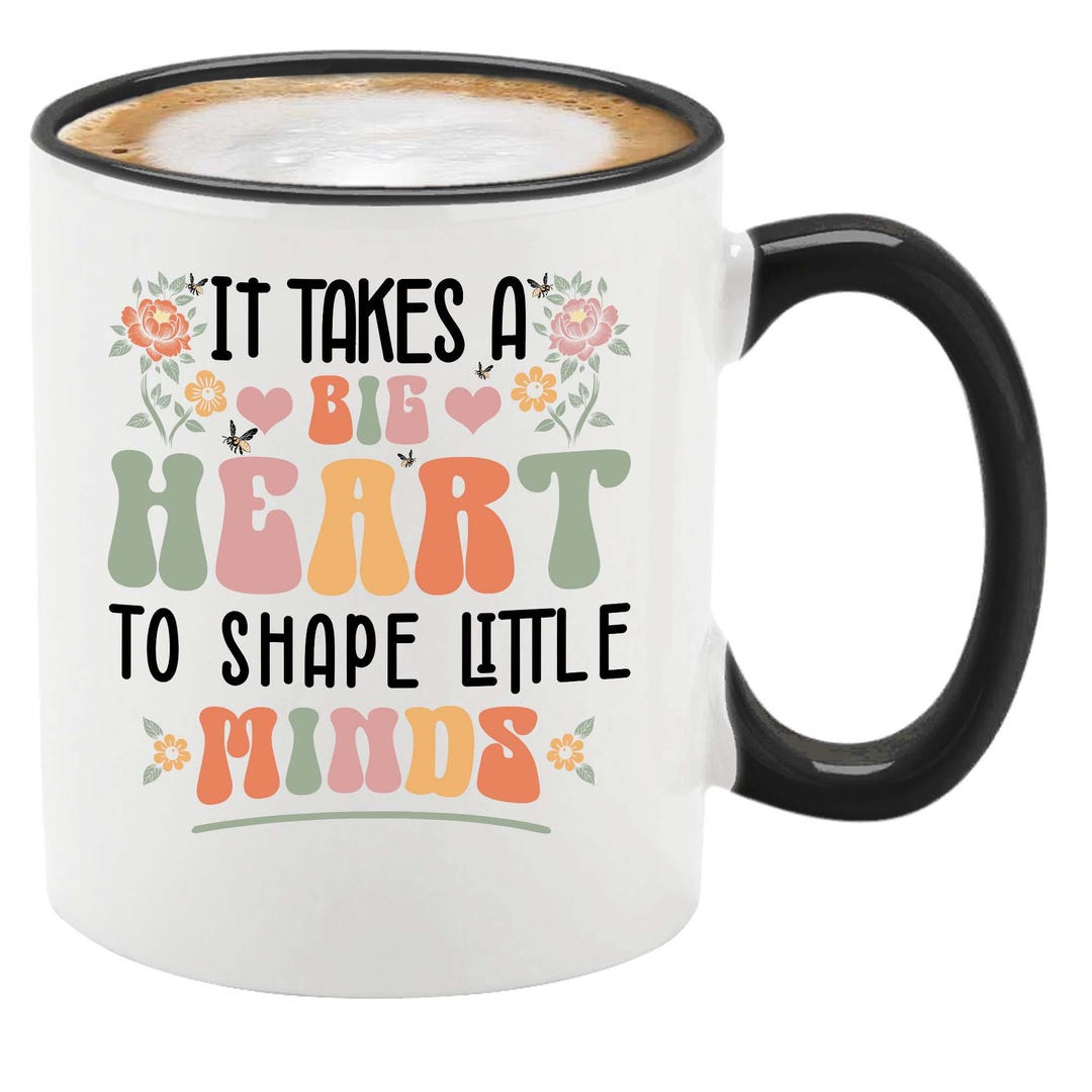 It Takes A Big Heart to Teach Little Minds Coffee Cup 11 Oz. Teacher ...