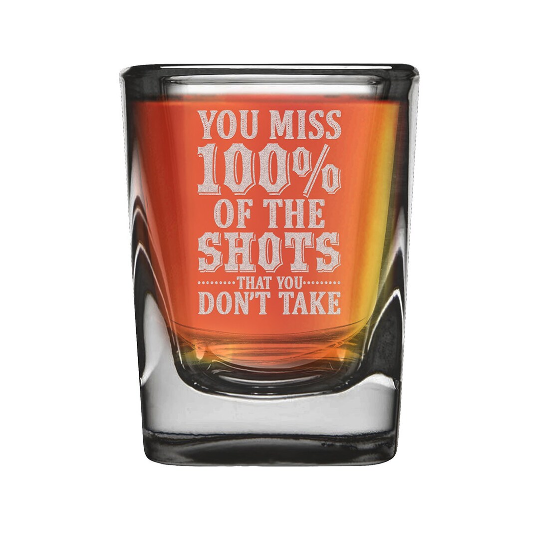 You Miss 100% of the Shots That You Don't Take Engraved Heavy Base ...
