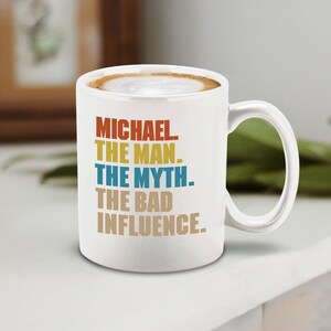 The Man the Myth the Bad Influence Ceramic Coffee Mug Cup 11 Oz. - Etsy