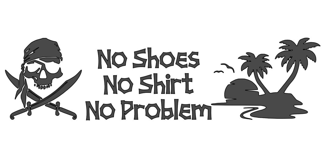 No Shoes, No Shirt, No Problem Vinyl Decal - Etsy