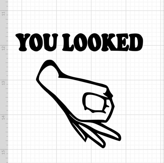You Looked Vinyl Decal | Etsy