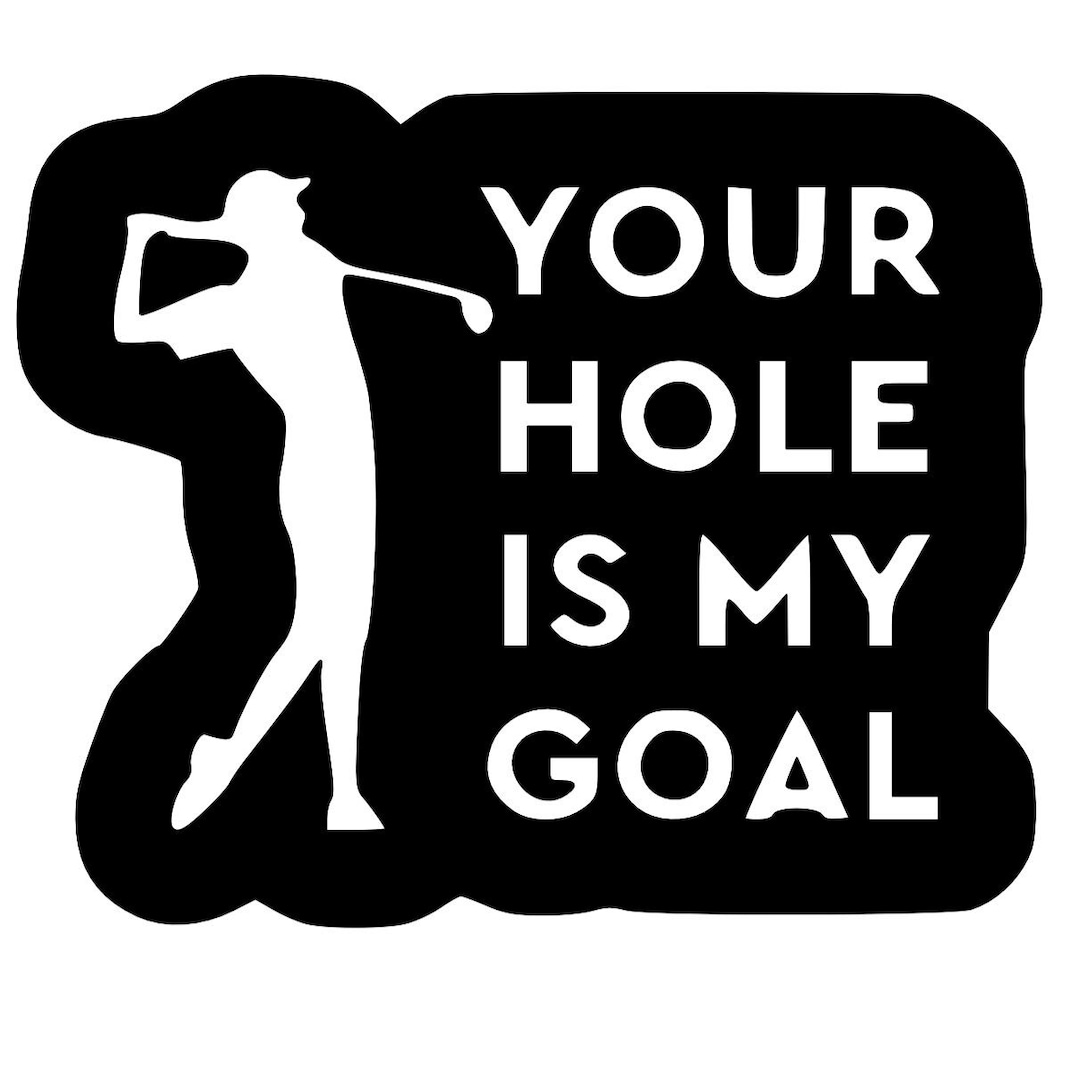 Your Hole is My Goal Vinyl Decal - Etsy