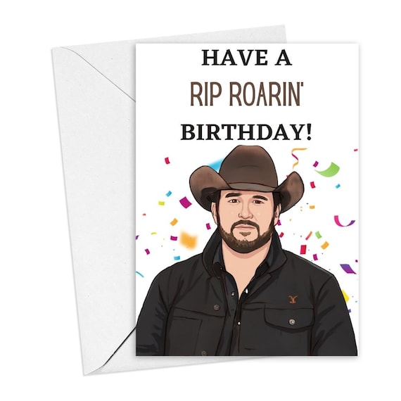 Yellowstone Birthday Card Rip Wheeler Have a Rip Roarin | Etsy