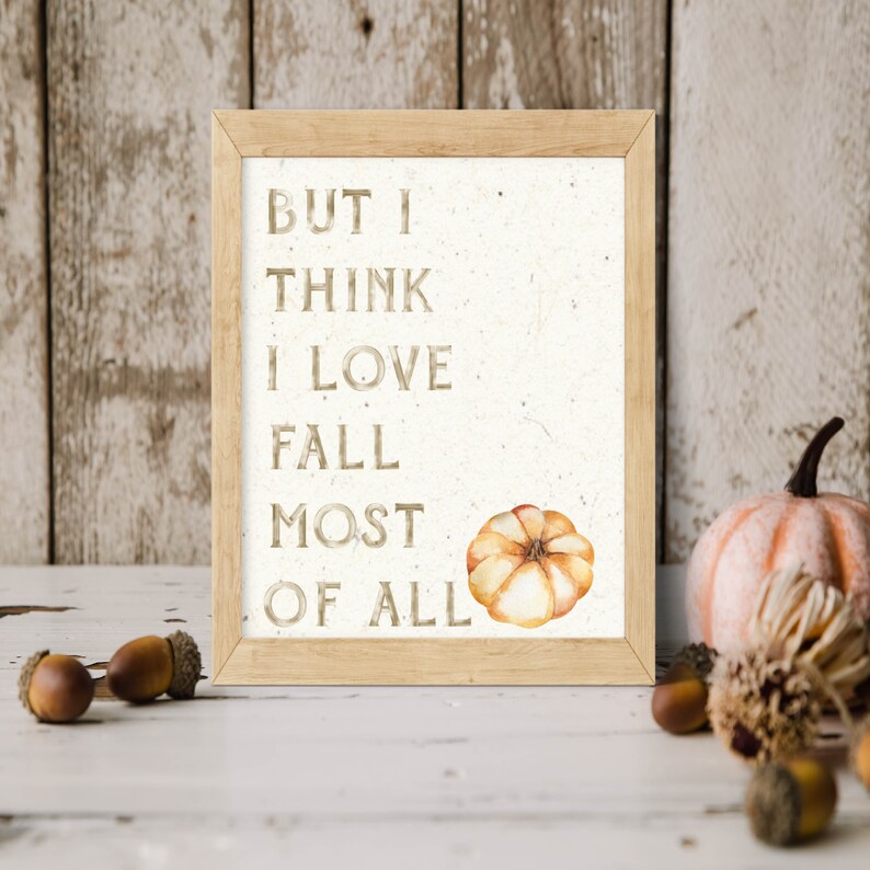 I Think I Love Fall Most of All Pumpkin Fall Autumn Prints Farmhouse ...