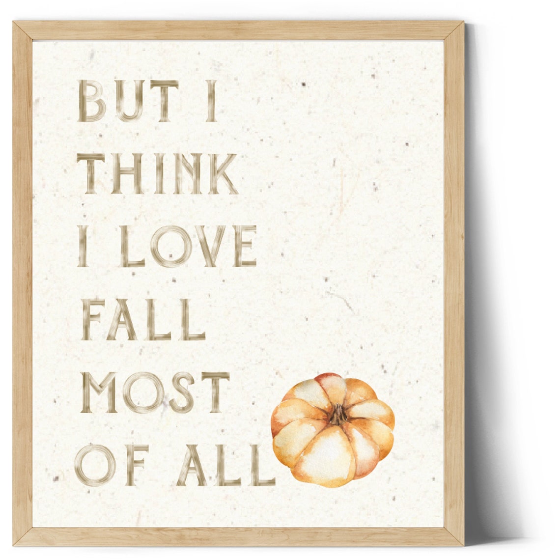 I Think I Love Fall Most of All Pumpkin Fall Autumn Prints Farmhouse ...