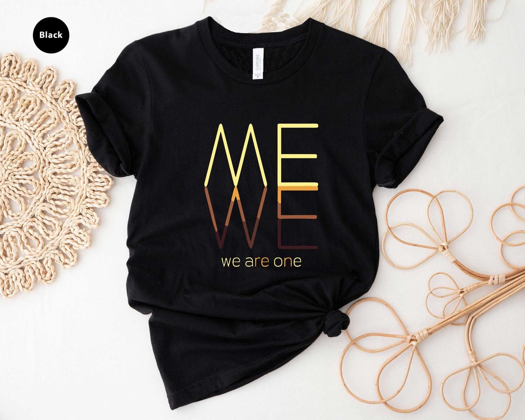 We Me Shirt, We Are One Shirt, Unity is Strength Shirt, Couple Shirt ...