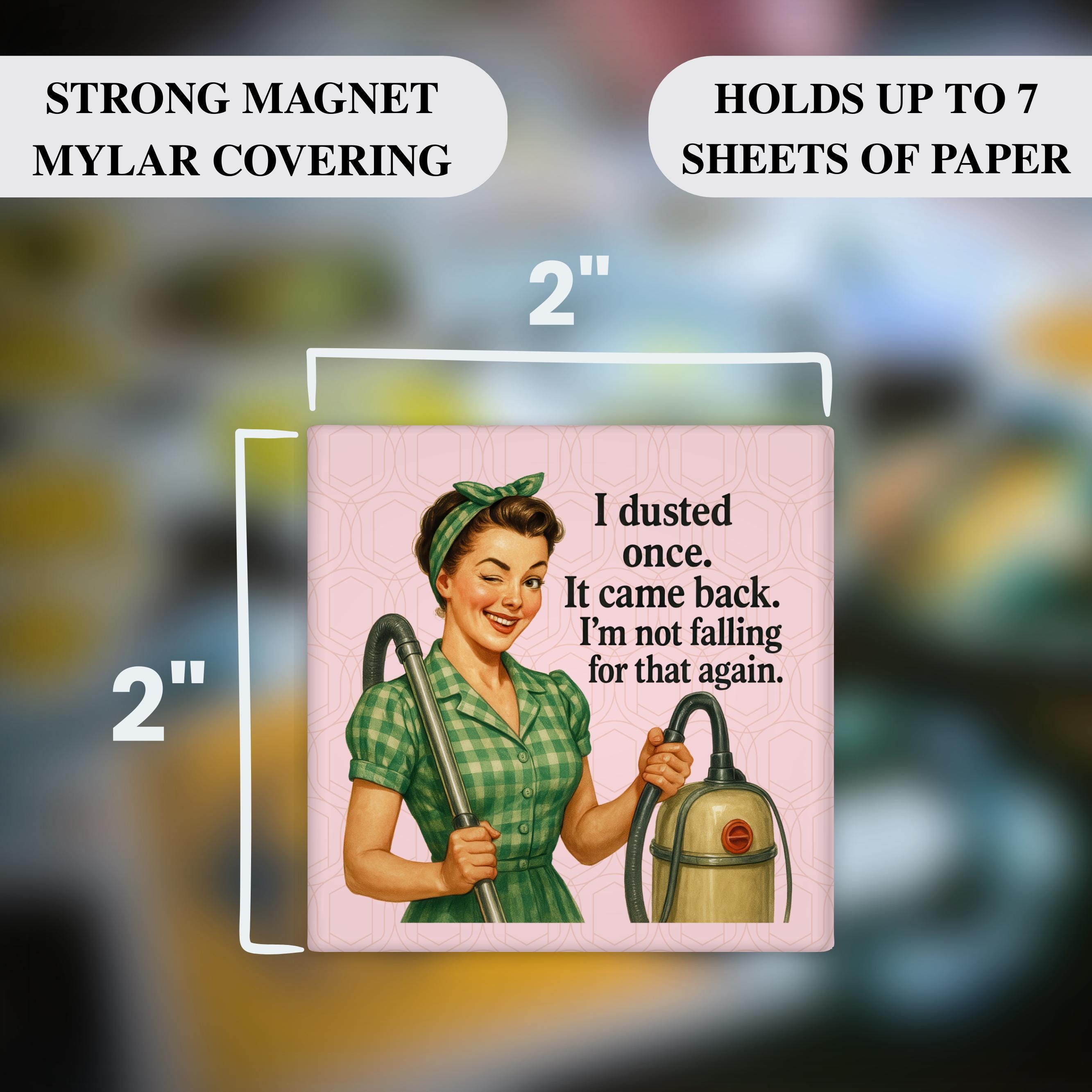 I Dusted Once, It Came Back - Sarcastic Retro Women Magnet: Funny ...