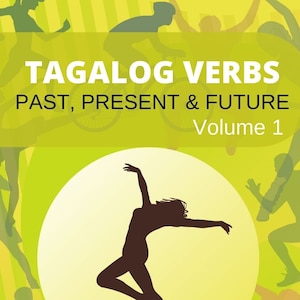 Tagalog Verbs in the Past, Present and Future Tenses: A Guide on How to ...