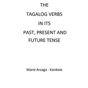 Tagalog Verbs in the Past, Present and Future Tenses: A Guide on How to ...