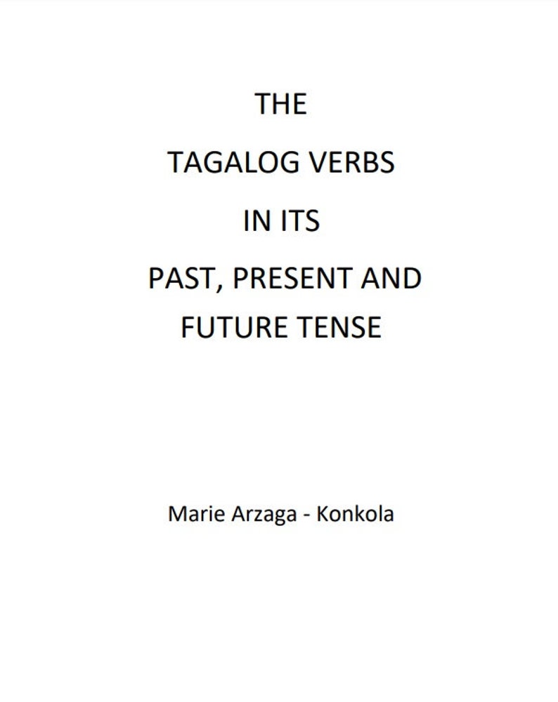 Tagalog Verbs in the Past, Present and Future Tenses: A Guide on How to ...