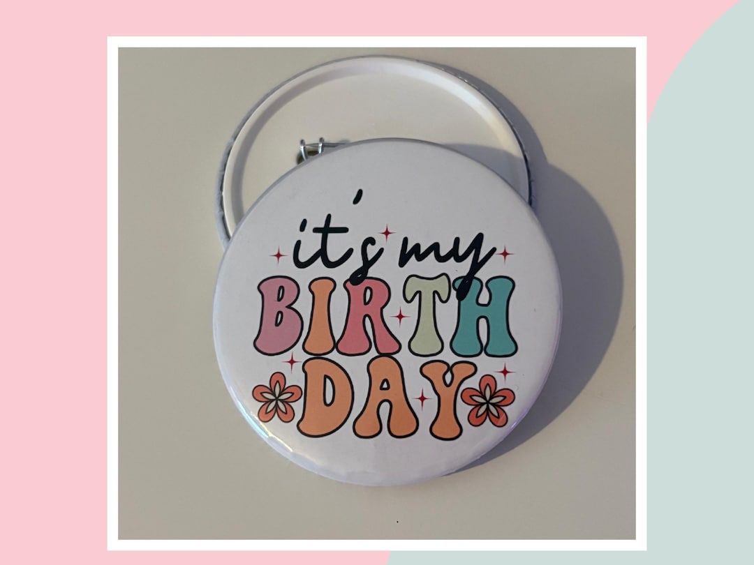 It’s My Birthday Badge, Girls Birthday Badge, Colourful Badges ...