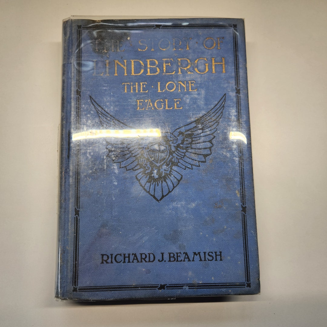 Book, the Story of Lindbergh: the Lone Eagle, Richard Beamish, 1927 ...