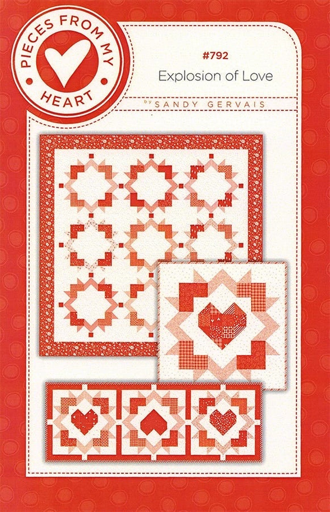 Explosion of Love - Quilt PATTERN - by Sandy Gervais of Pieces From My ...