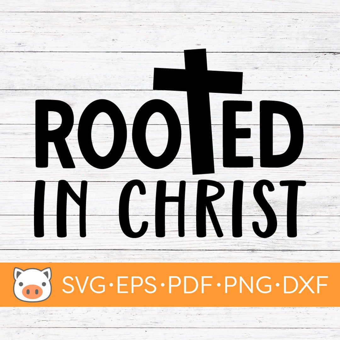 Rooted in Christ SVG Digital Download File, Religious Jesus Christian ...