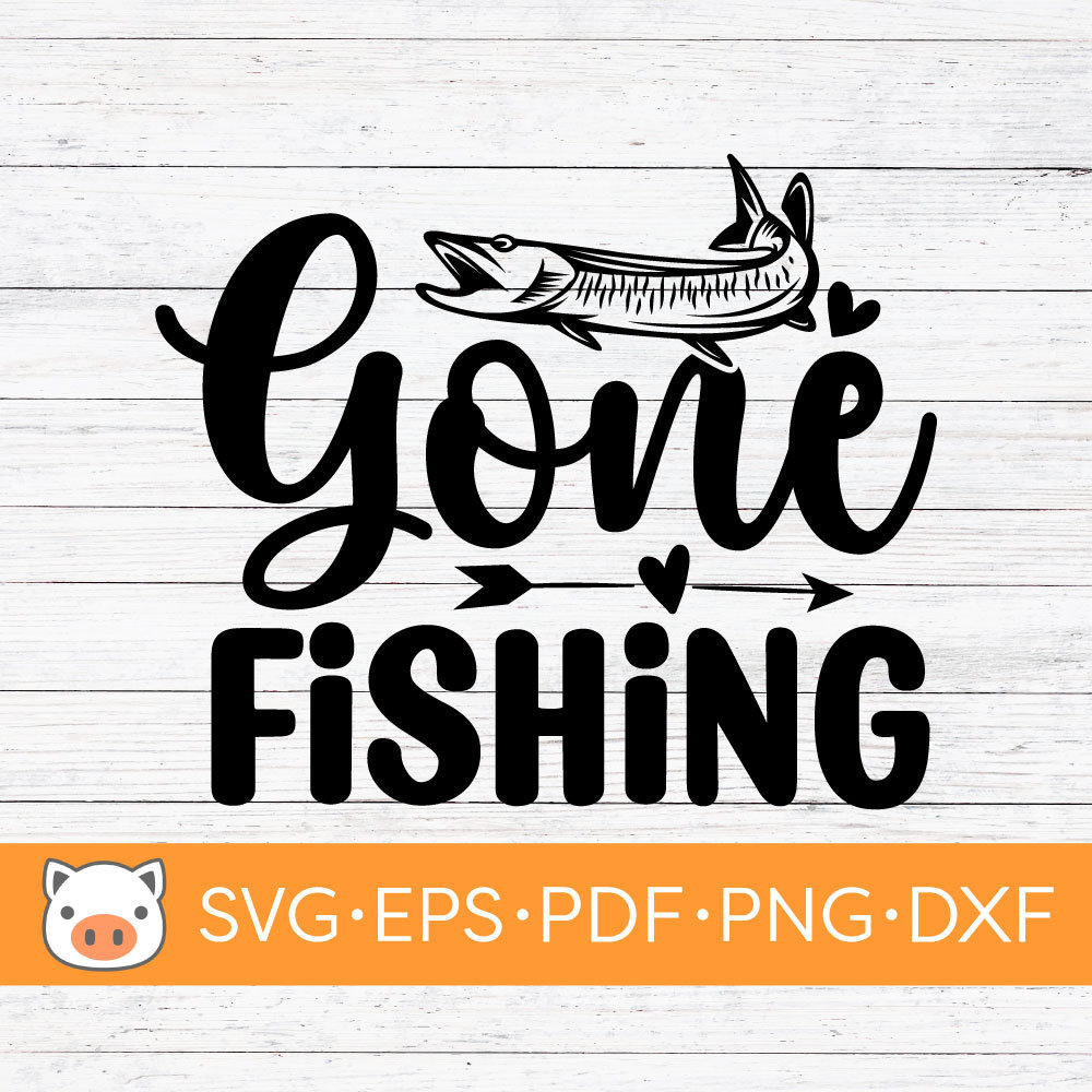 Gone Fishing SVG Digital Download File, Hunting SVG, Vector Cut File ...
