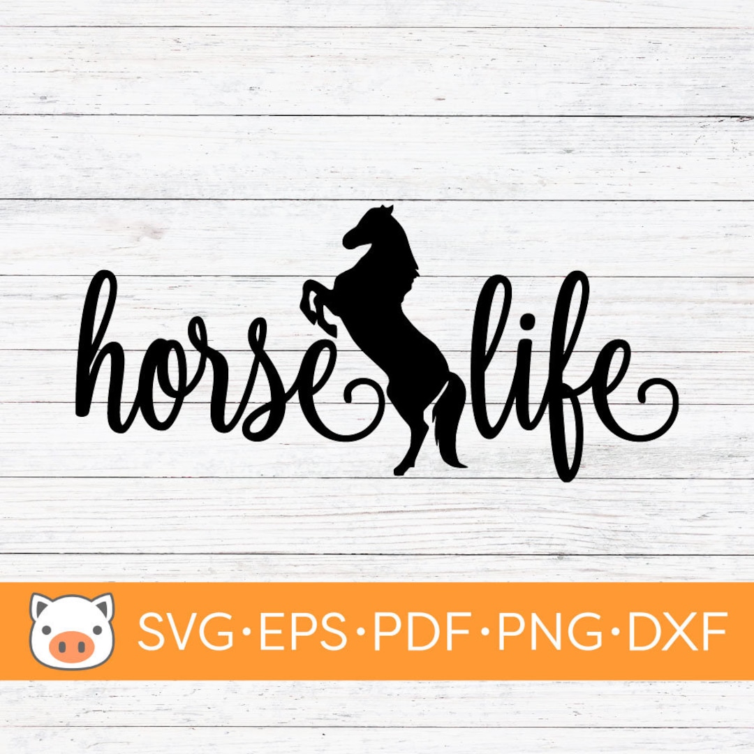 Horse Life SVG Digital Download File, Equestrian SVG, Vector Cut File ...
