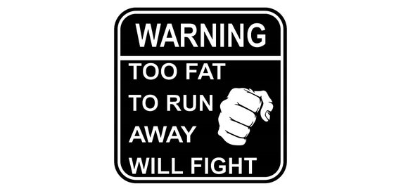 Warning Too Fat to Run Away Will Fight Sign Design SVG DXF AI - Etsy
