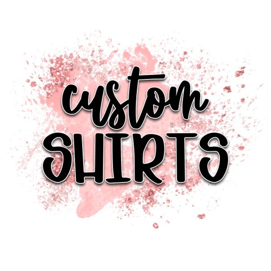 Custom Shirt Requests - Etsy