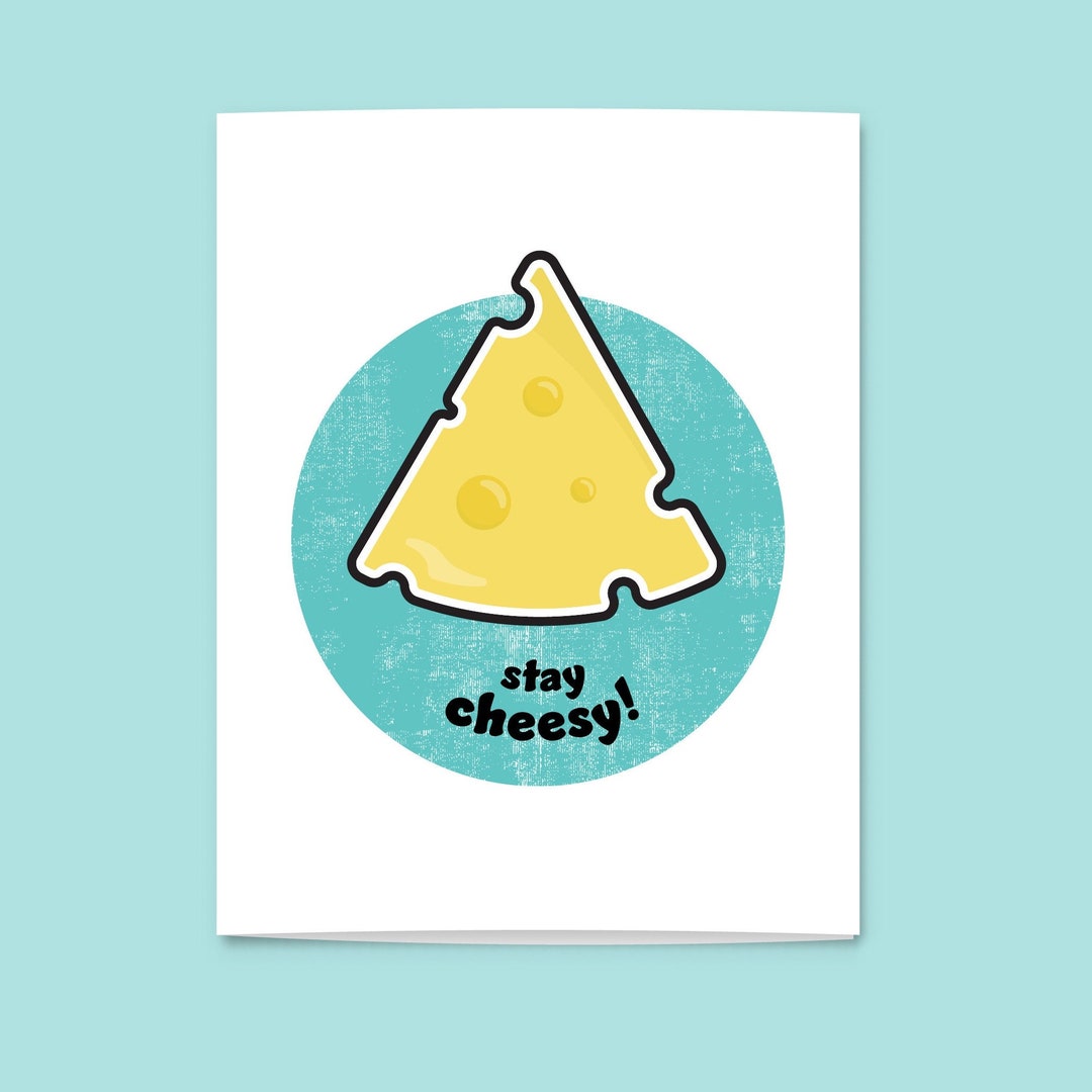 Stay Cheesy! | Fun Food Greeting Cards | Digital Download | Instant ...