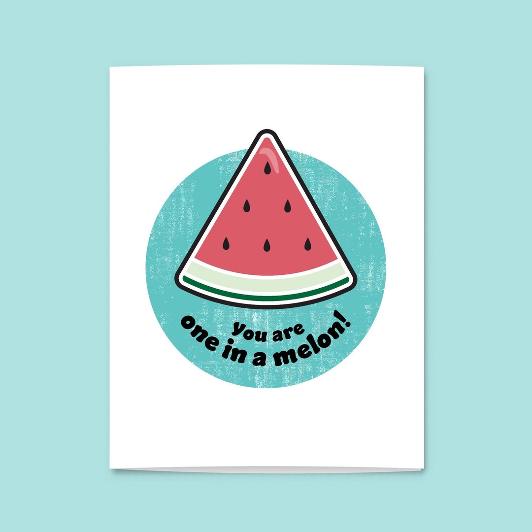 You Are One in a Melon | Fun Food Greeting Cards | Digital Download ...