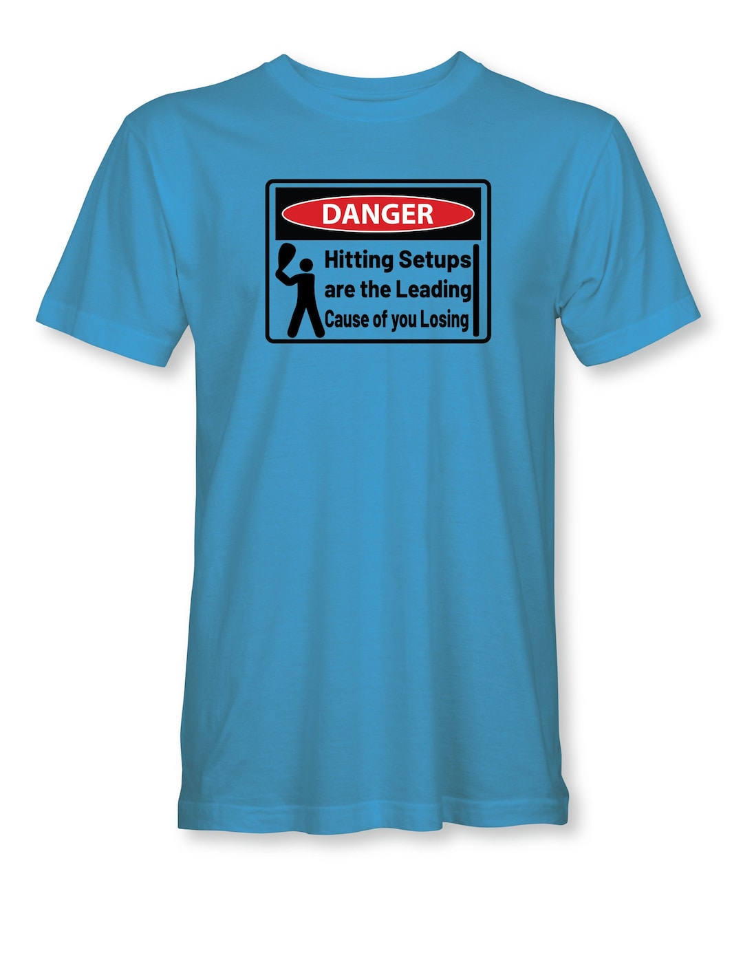 Danger Hitting Setups Causes You to Lose-racquet Sport-tshirt-team ...