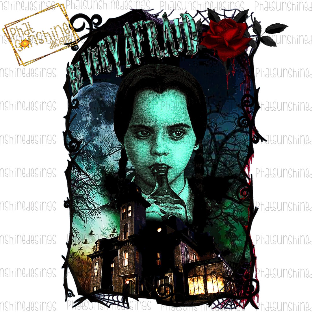 Be Very Afraid Wednesday Digital Download, Sublimation Design ...