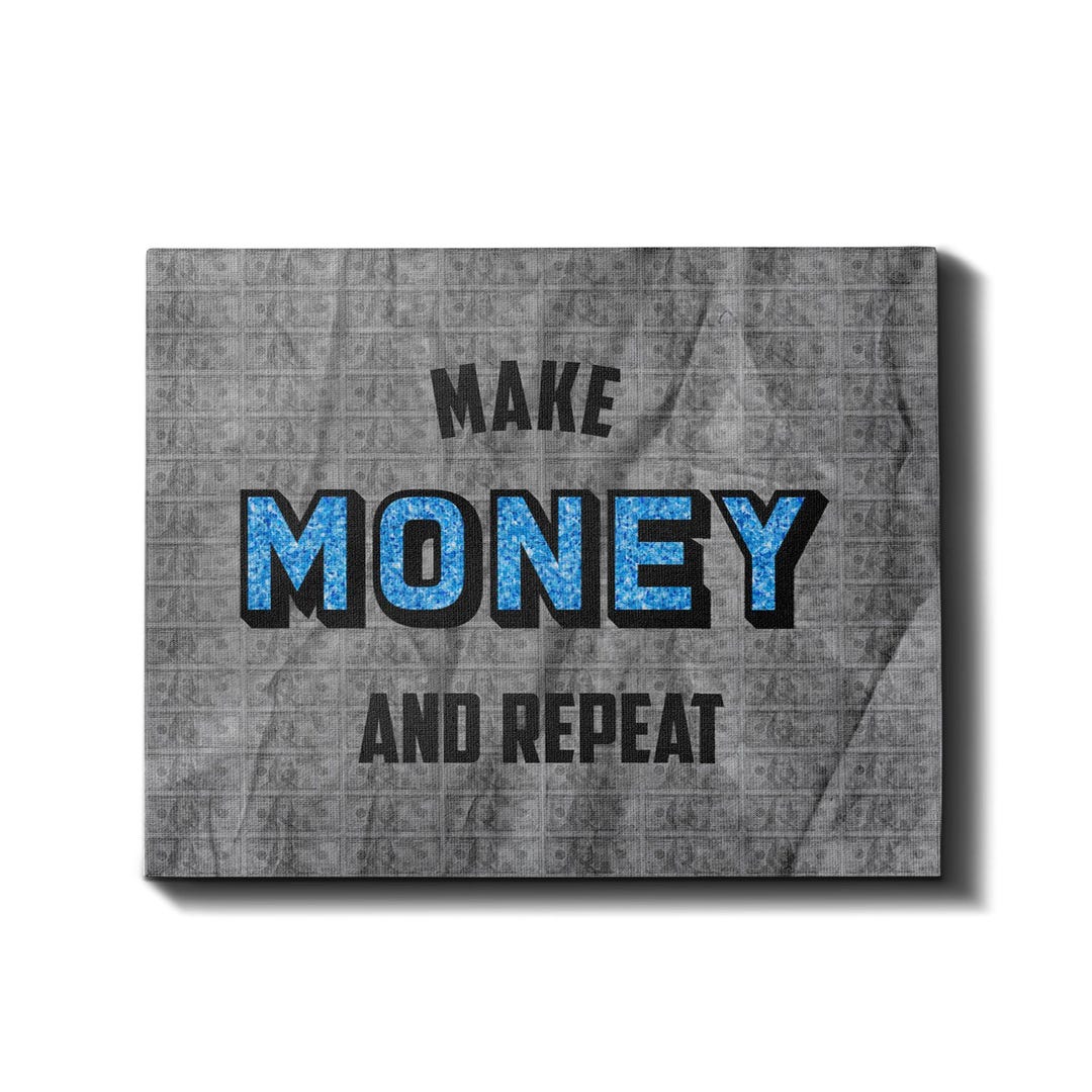 Make Money and Repeat - Money Wallart, Money Canvas, Money Quote ...