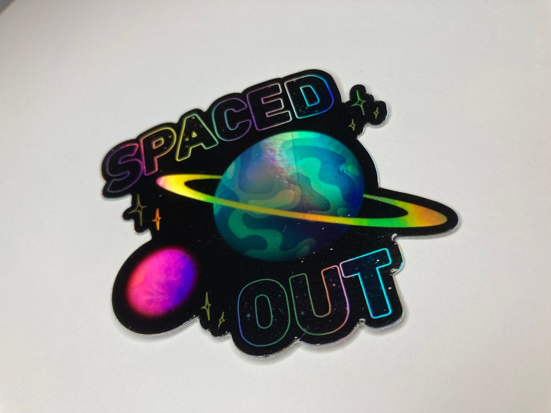 Holographic Spaced Out Sticker, Vinyl Sticker, Laptop Sticker, Water ...