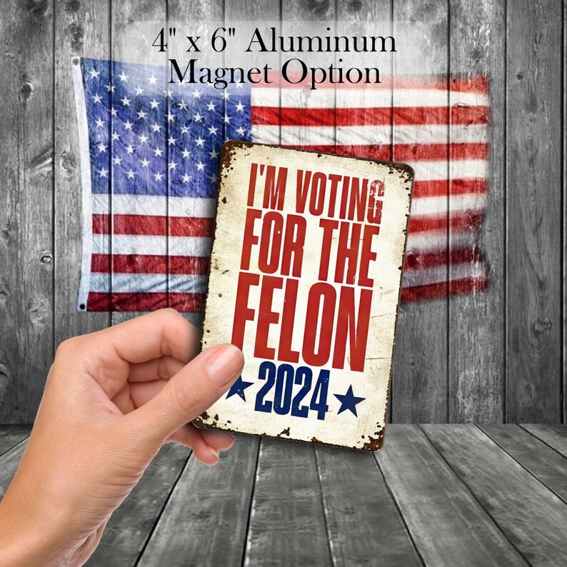 I'm Voting for the Felon 2024 Aluminum Sign, Fridge Magnet, Indoor ...