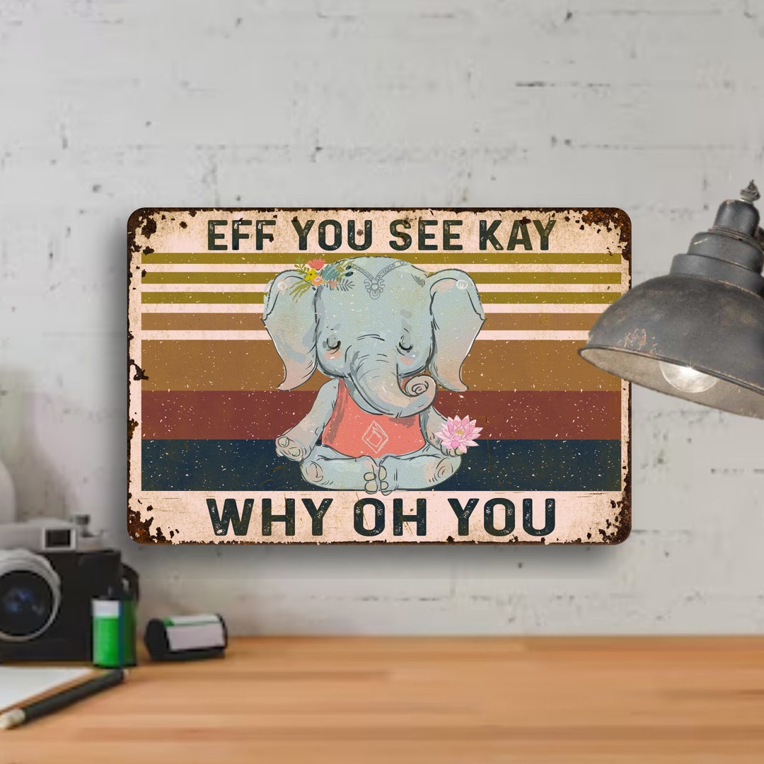 Eff You See Kay Why Oh You, Elephant Sign, Aluminum Sign, Funny She ...