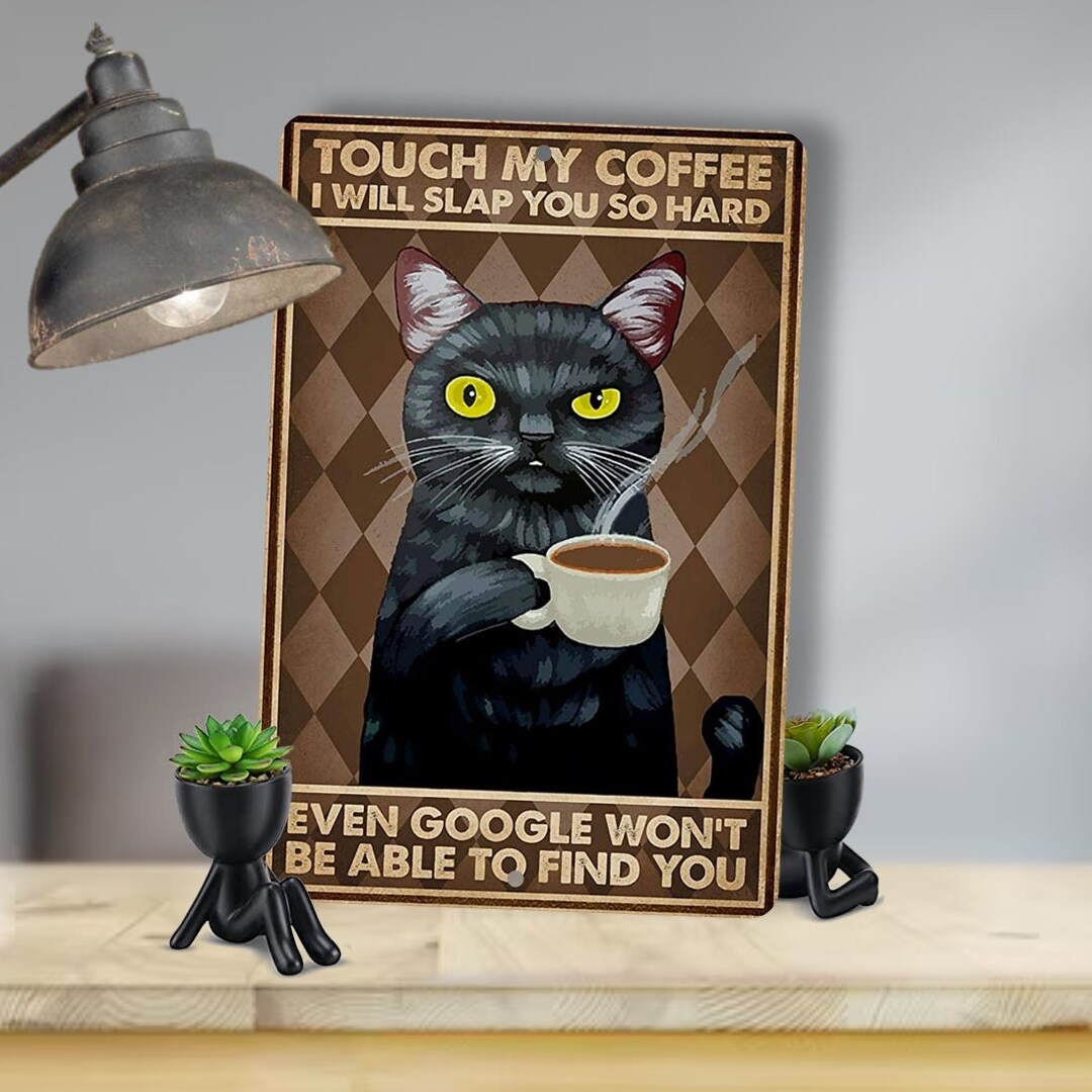 Touch My Coffee I Will Slap You so Hard Even Google Won't Be Able to ...